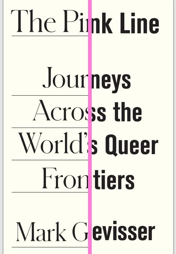 The Pink Line: Journeys Across the World's Queer Frontiers - Events ...