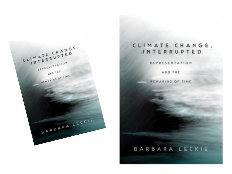 A New Book by Professor Barbara Leckie: Climate Change, Interrupted ...
