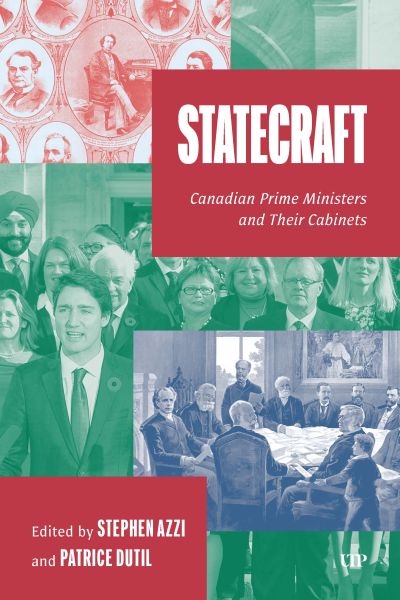 Statecraft: Canadian Prime Ministers and Their Cabinets - Political ...