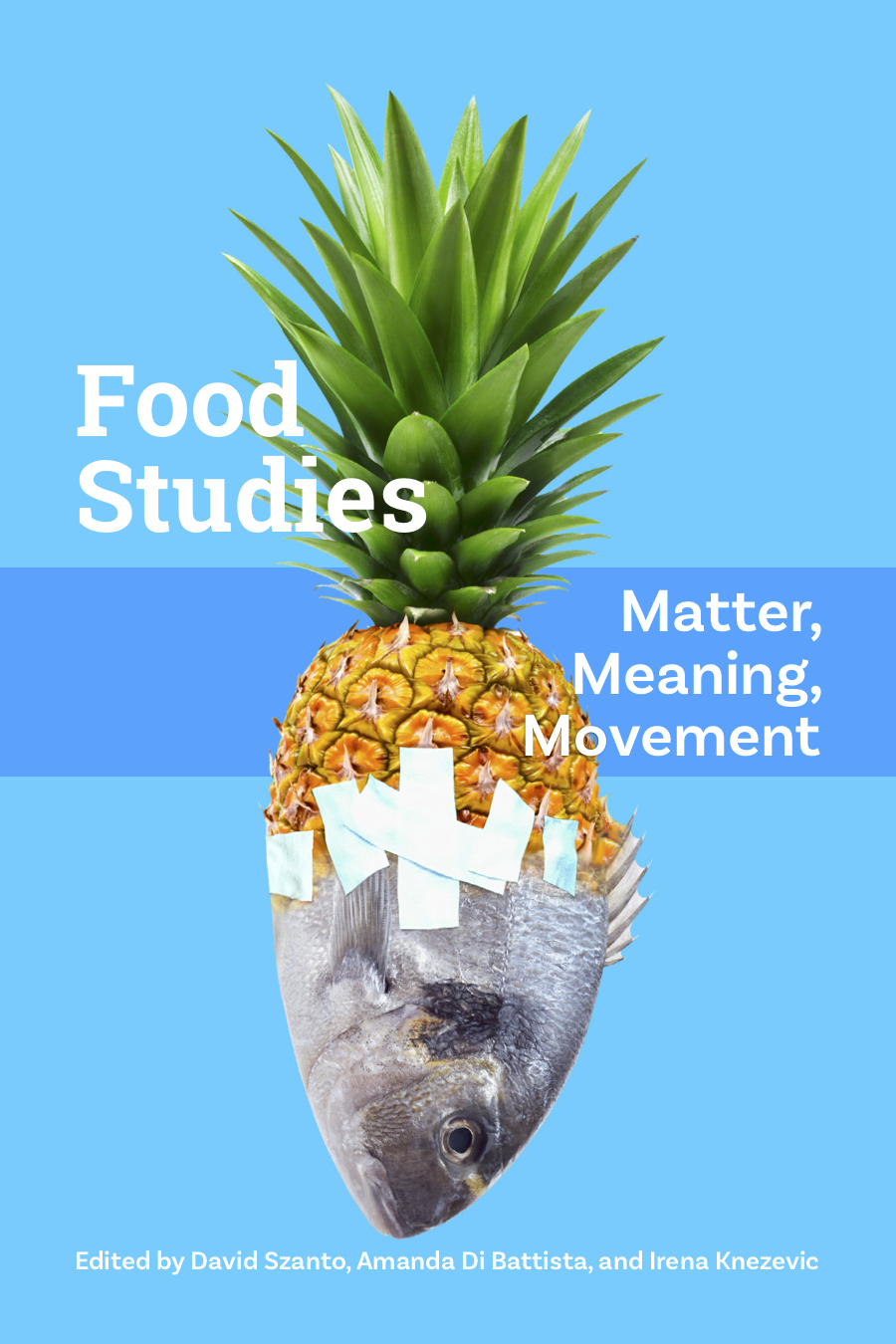 Irena Knezevic | Food Studies: Matter, Meaning, and Movement | School ...